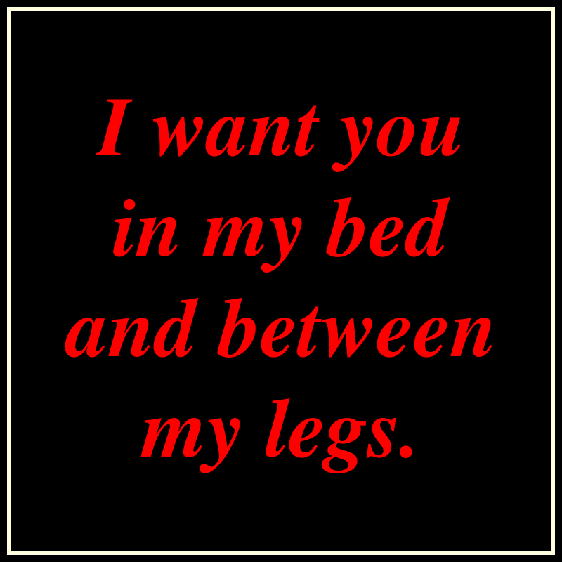 1523714261 I Want You In My Bed And Between My Legs